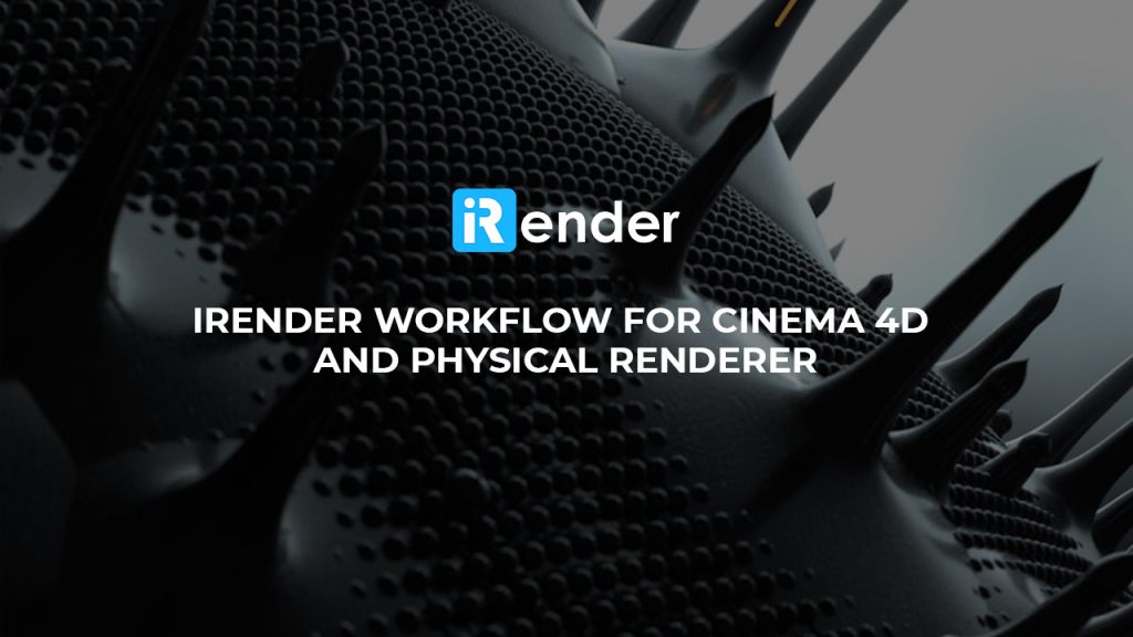 iRender workflow for Cinema 4D and Physical Renderer - VFXRendering