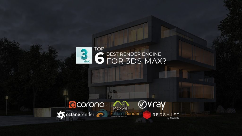 Top 6 best render engines for 3Ds Max in 2024 - VFXRendering
