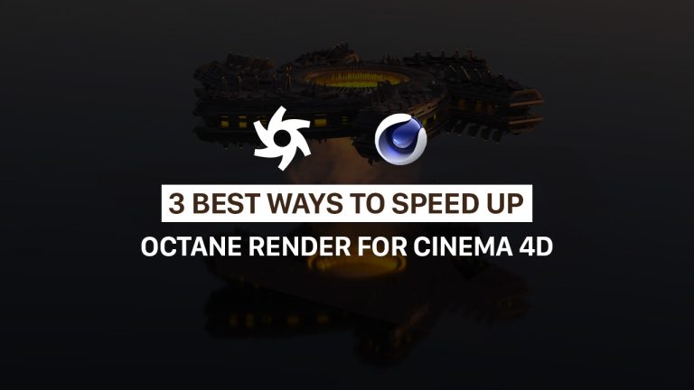 3 best ways to speed up Octane render Cinema 4D - VFXRendering