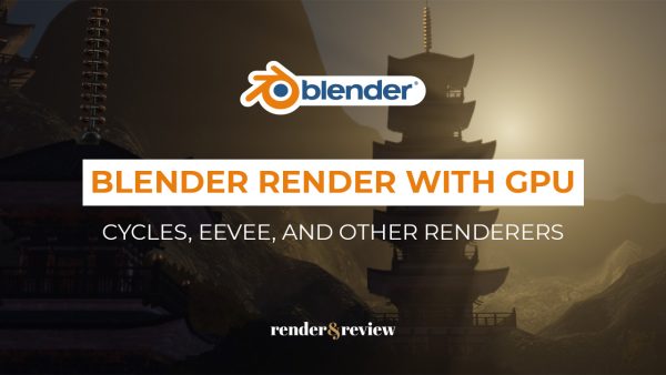 Blender Render With Gpu Cycles Eevee And Other Renderers Vfxrendering