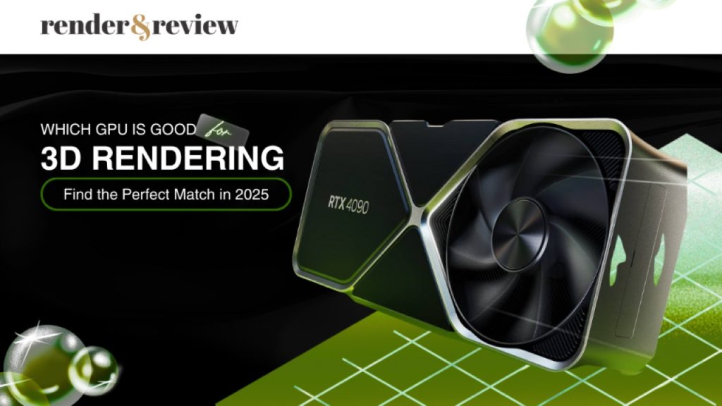 Which GPU Is Good for 3D Rendering? Best Picks for 2025